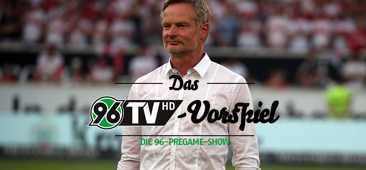 Hannover 96: RE-LIVE: Das 96TV-Vorspiel mit Jörg Sievers