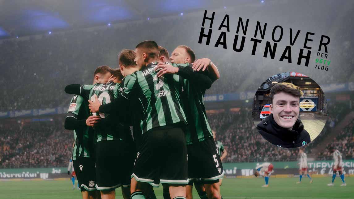 Hannover 96: HANNOVER HAUTNAH - der 96TV-Vlog: Am Ende brechen alle ...